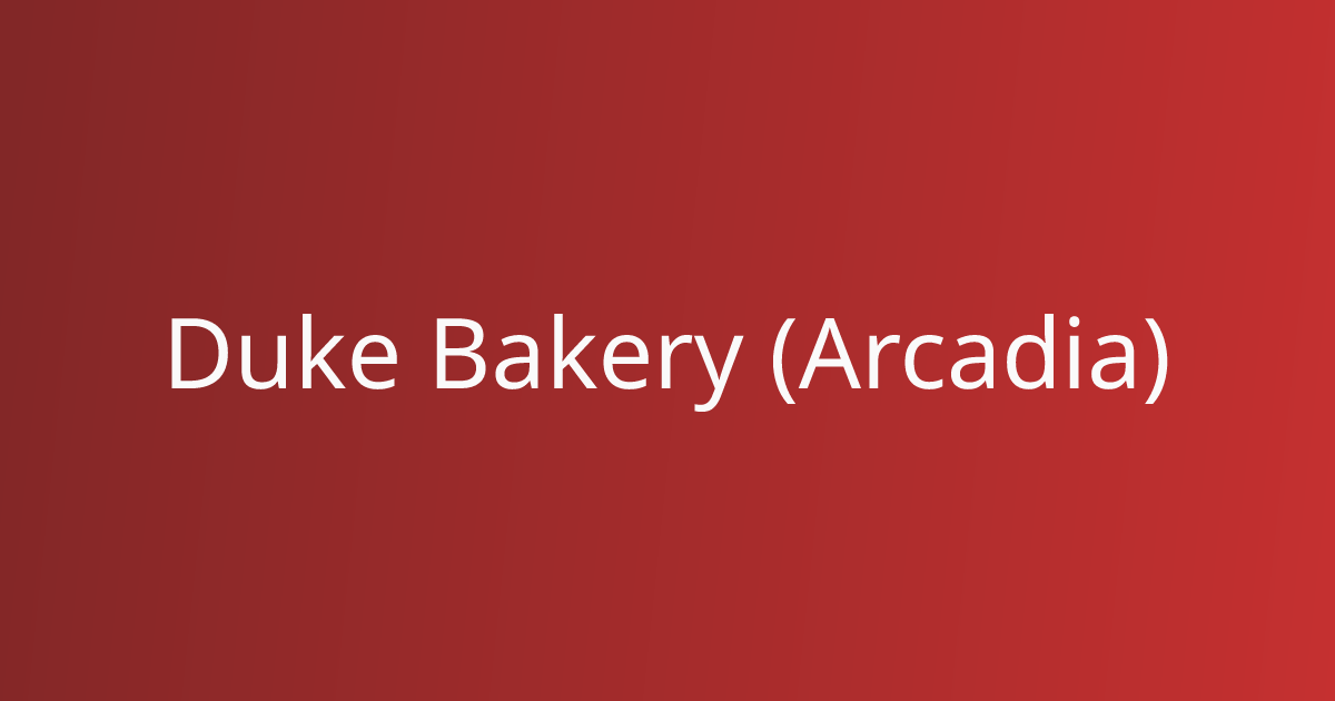 Best Bakery in Arcadia, CA | Duke Bakery (Arcadia) | Order Online